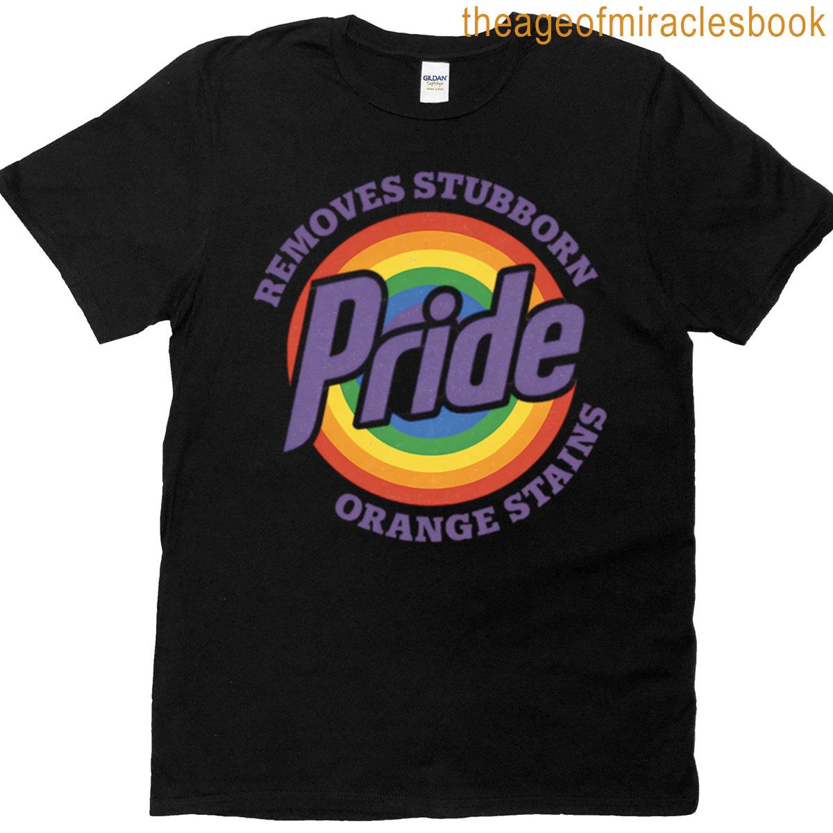 Resist Trump Remove Stubborn Orange Stains Pride Month T-shirt