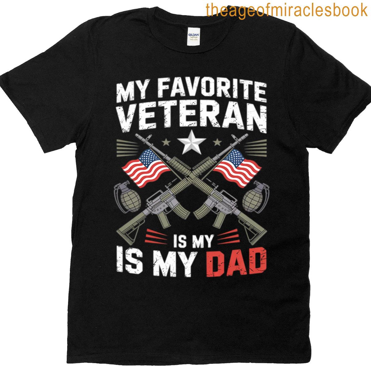 My Favorite Veteran Is My Dad Army Military Veterans Day T-shirt