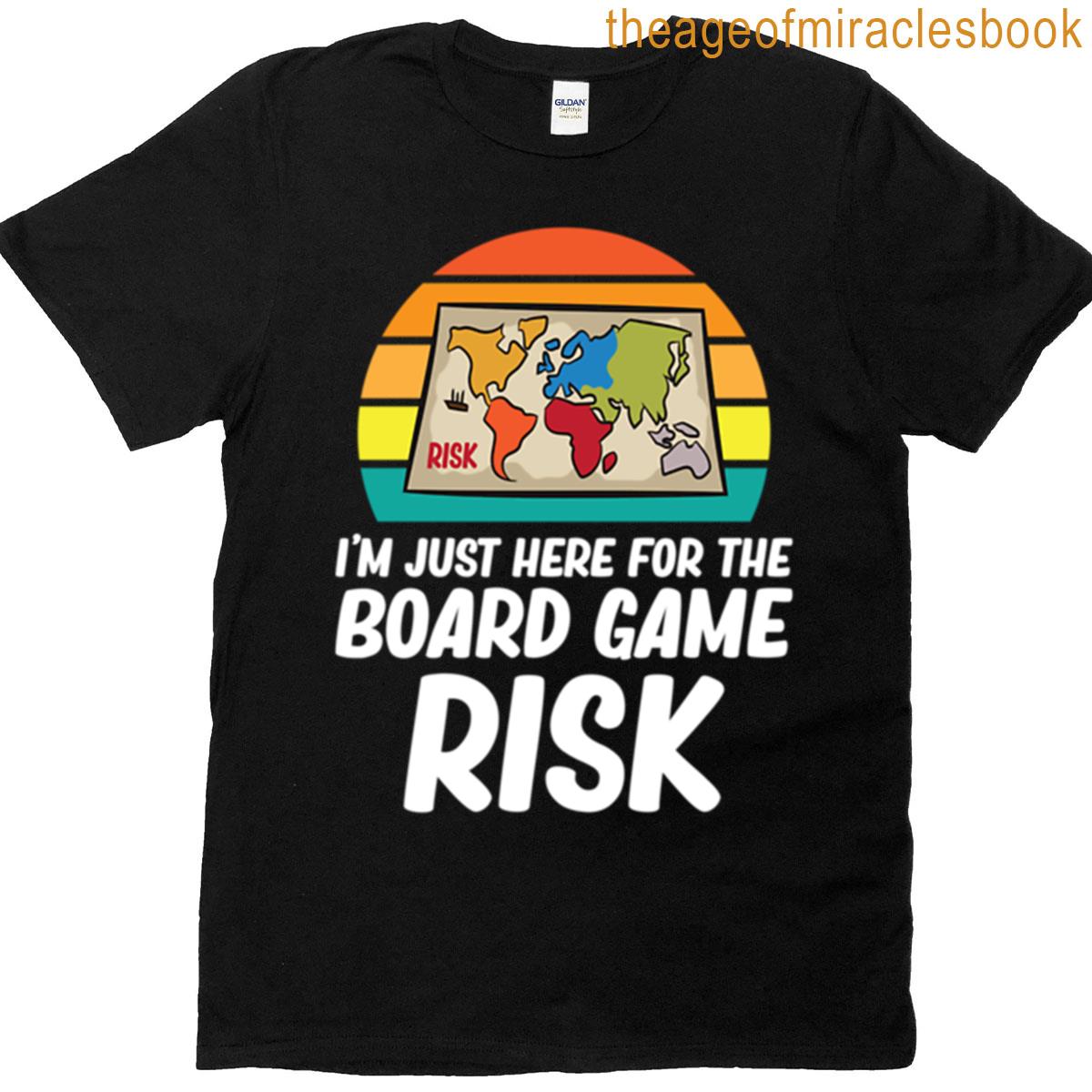 Risk - Im Just Here For The Board Game Risk T-shirt