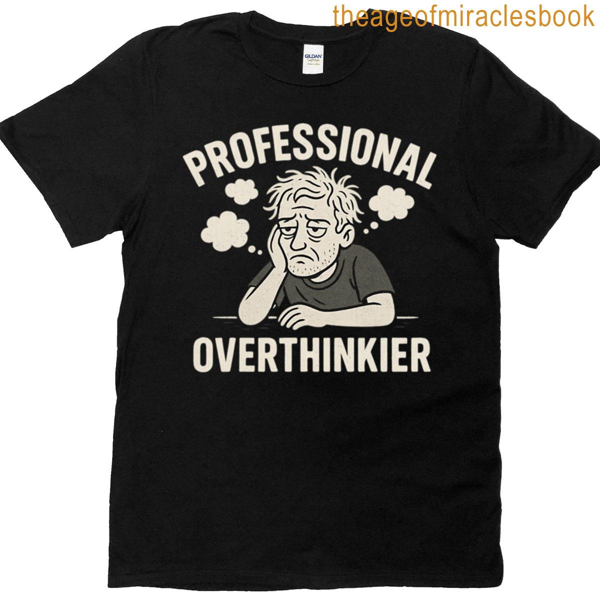 Professional Overthinker - Funny Anxiety Meme Design T-shirt