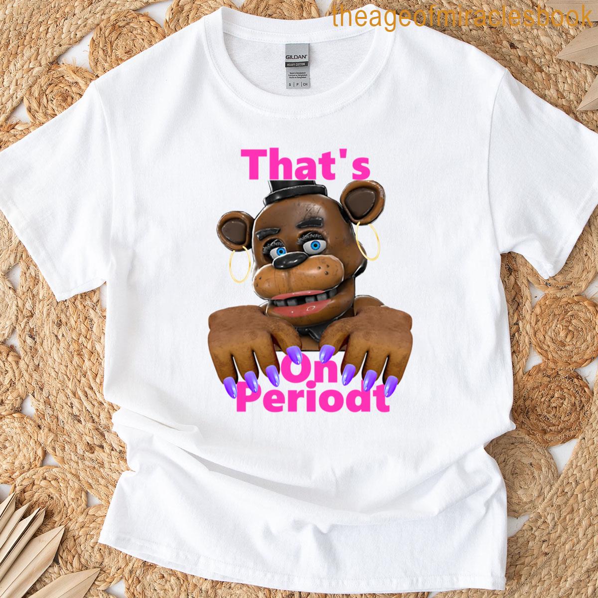 Fnaf Slay On Periodt Faz T-shirt