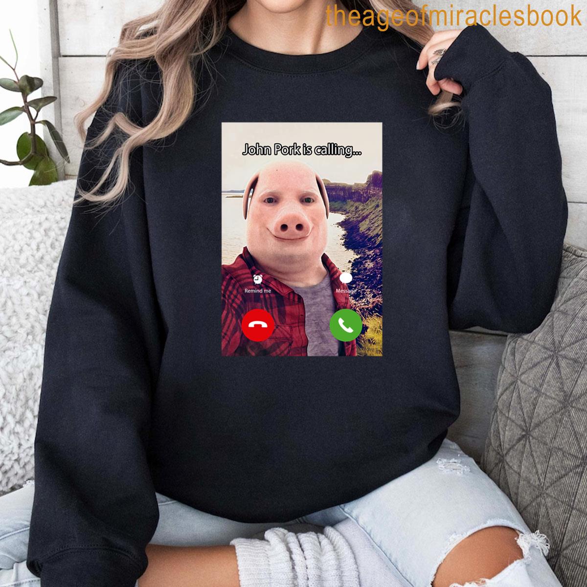 John Pork Is Calling Funny Answer Call Phone T-shirt