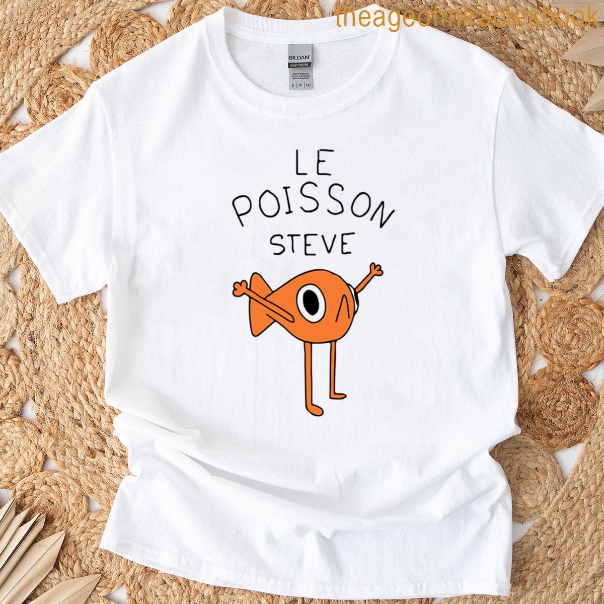 Le Poisson Steve Funny Meme Viral Meme Tiktok T-shirt
