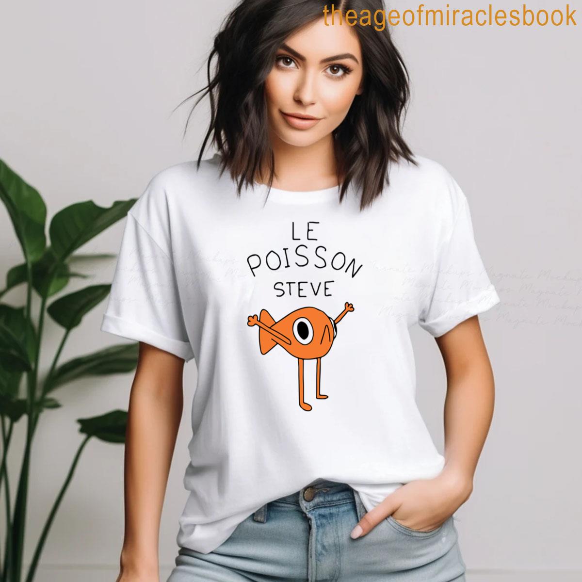 Le Poisson Steve Funny Meme Viral Meme Tiktok T-shirt
