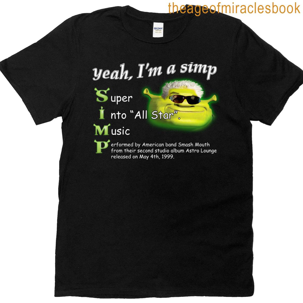 Yeah Im A Simp Shrek Smash Mouth All Star Meme T-shirt