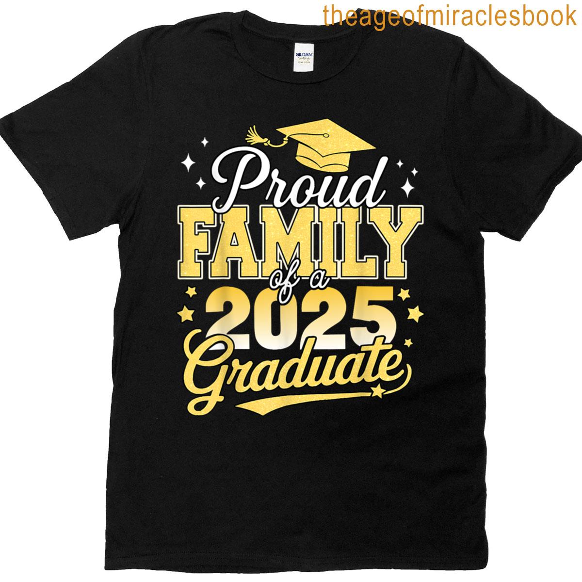 Proud Family Of A 2025 Graduate Dad Mom Graduation 2025 T-shirt