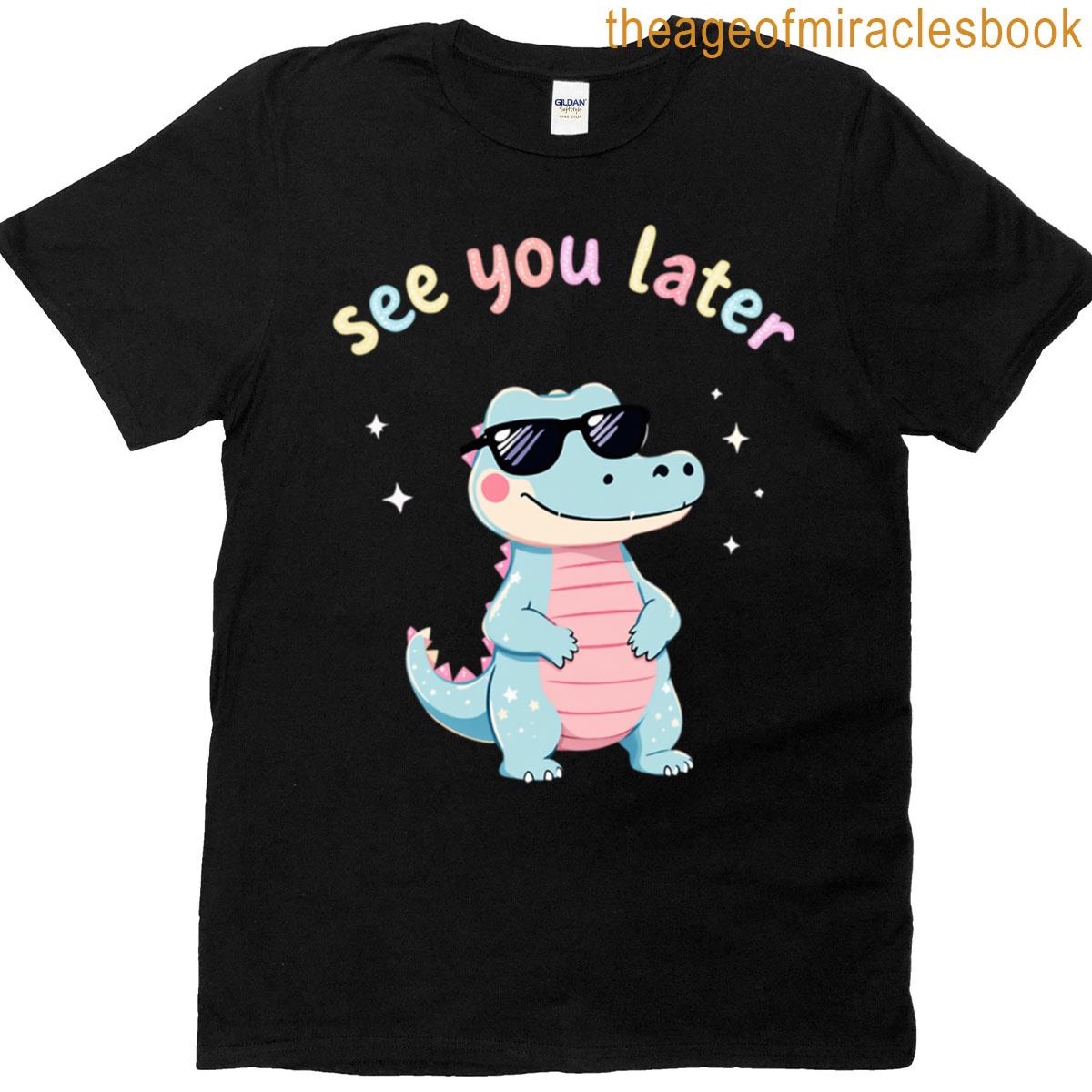 See You Later Gator Cute Cartoon Alligator T-shirt