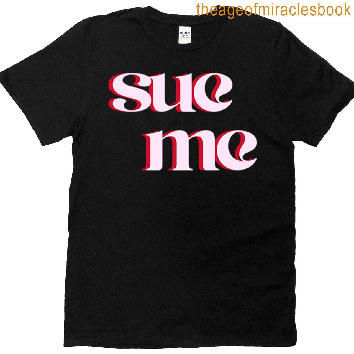 Sue Me T-shirt