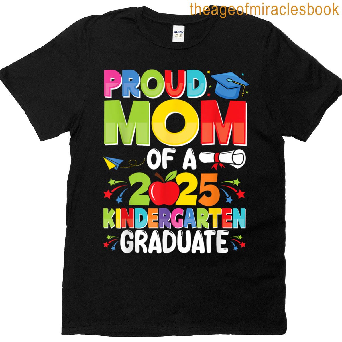 Proud Mom Class Of 2025 Kindergarten Graduate Graduation T-shirt