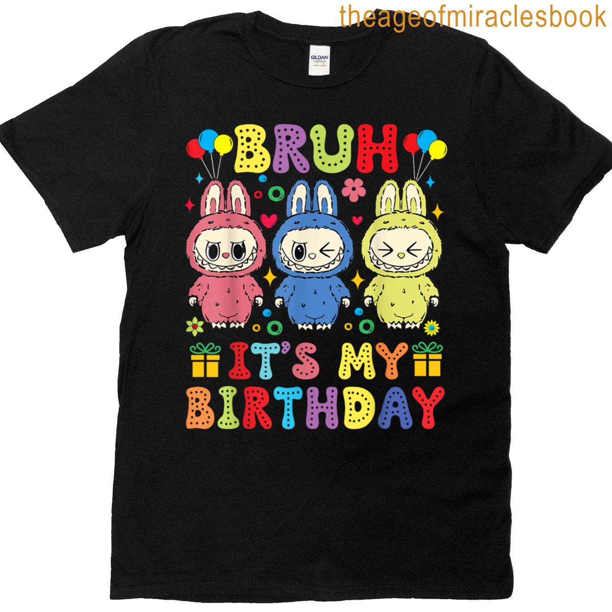 Cute Labubu Birthday Bruh Its My Birthday Labubu Kids T-shirt
