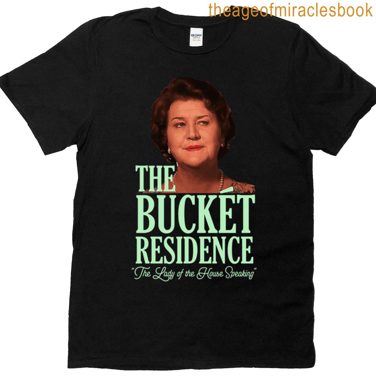 The Bucket Residence - The Lady Of The House Speaking T-shirt