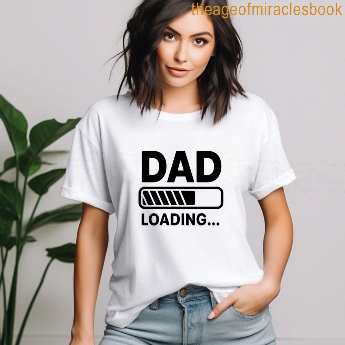 Dad Loading T-shirt