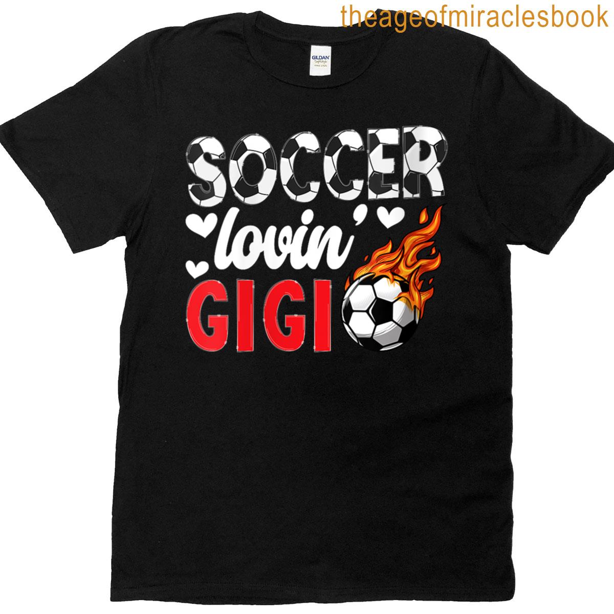 Womens Soccer Lovin Gigi Soccer Gigi Of A Soccer Player Gigi T-shirt