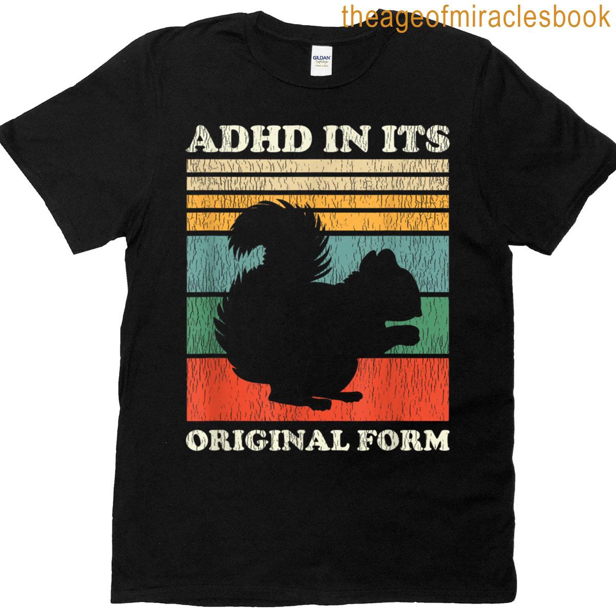 Adhd In Its Original Form - Squirrel - Squirrel T-shirt