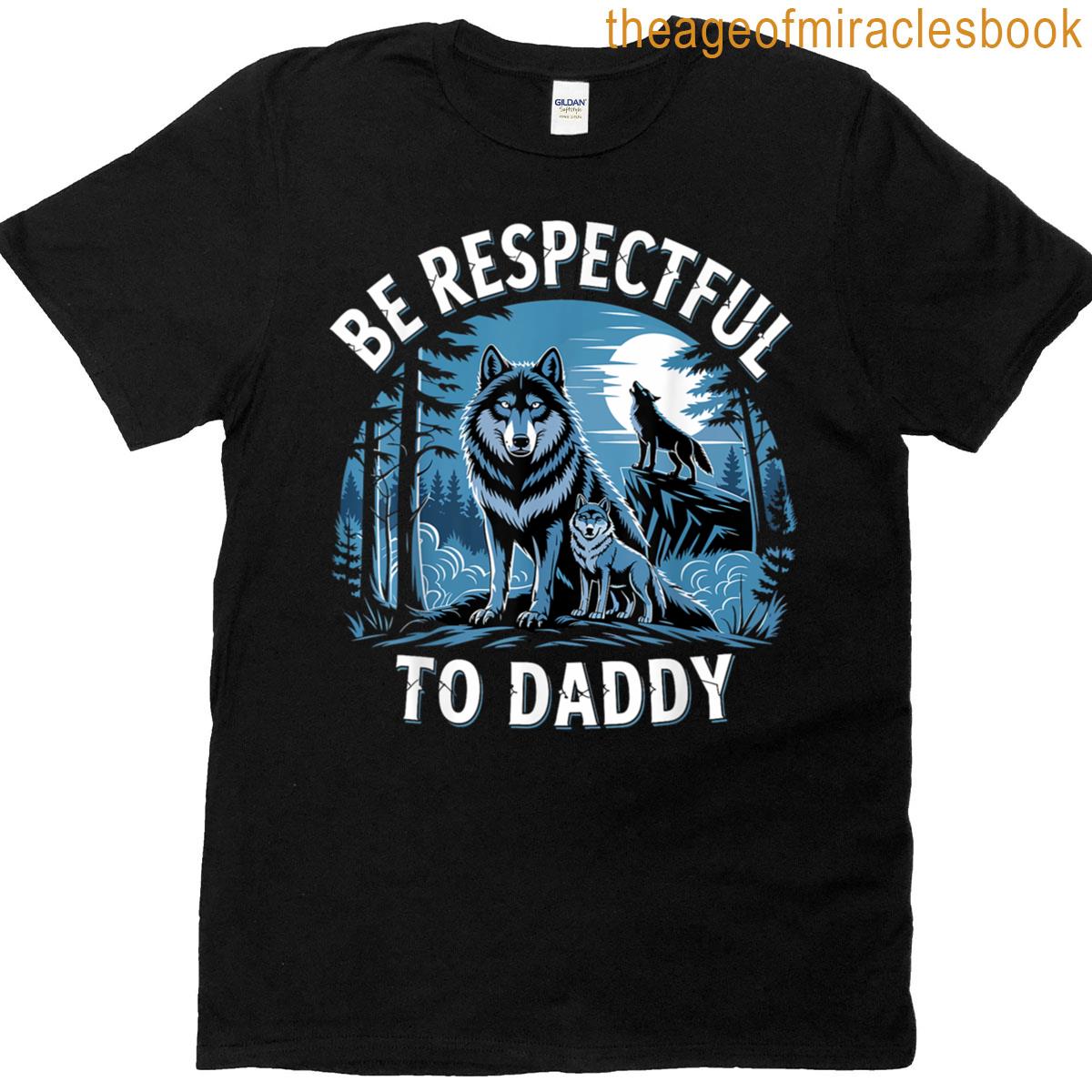 Be Respectful To Daddy Funny Cringe Werewolf Wolf Meme T-shirt