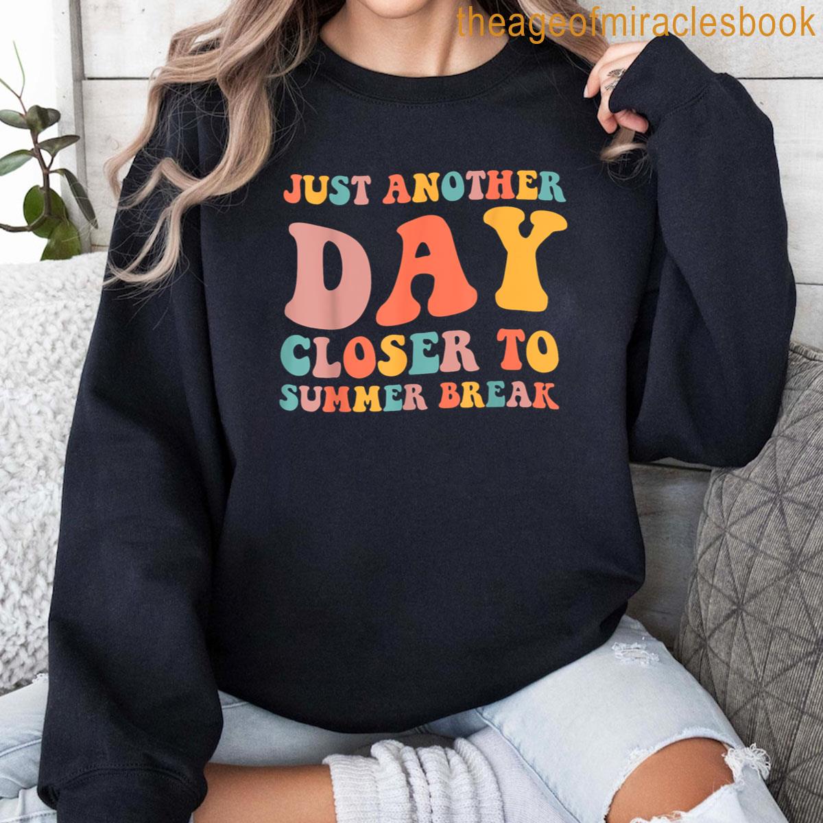 Just Another Day Closer To Summer Break Summer Vacation T-shirt
