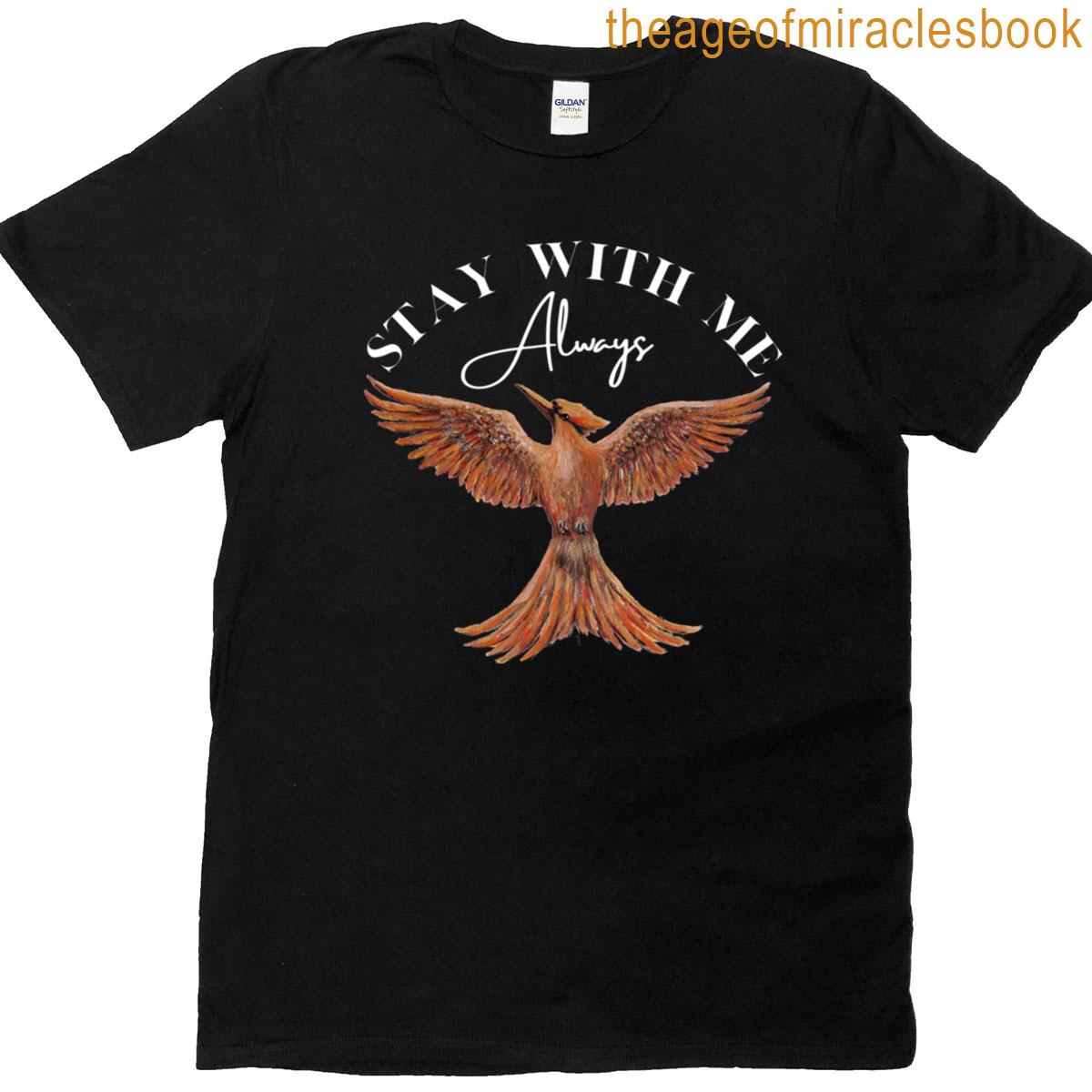 Mockingjay Stay With Me - Always T-shirt