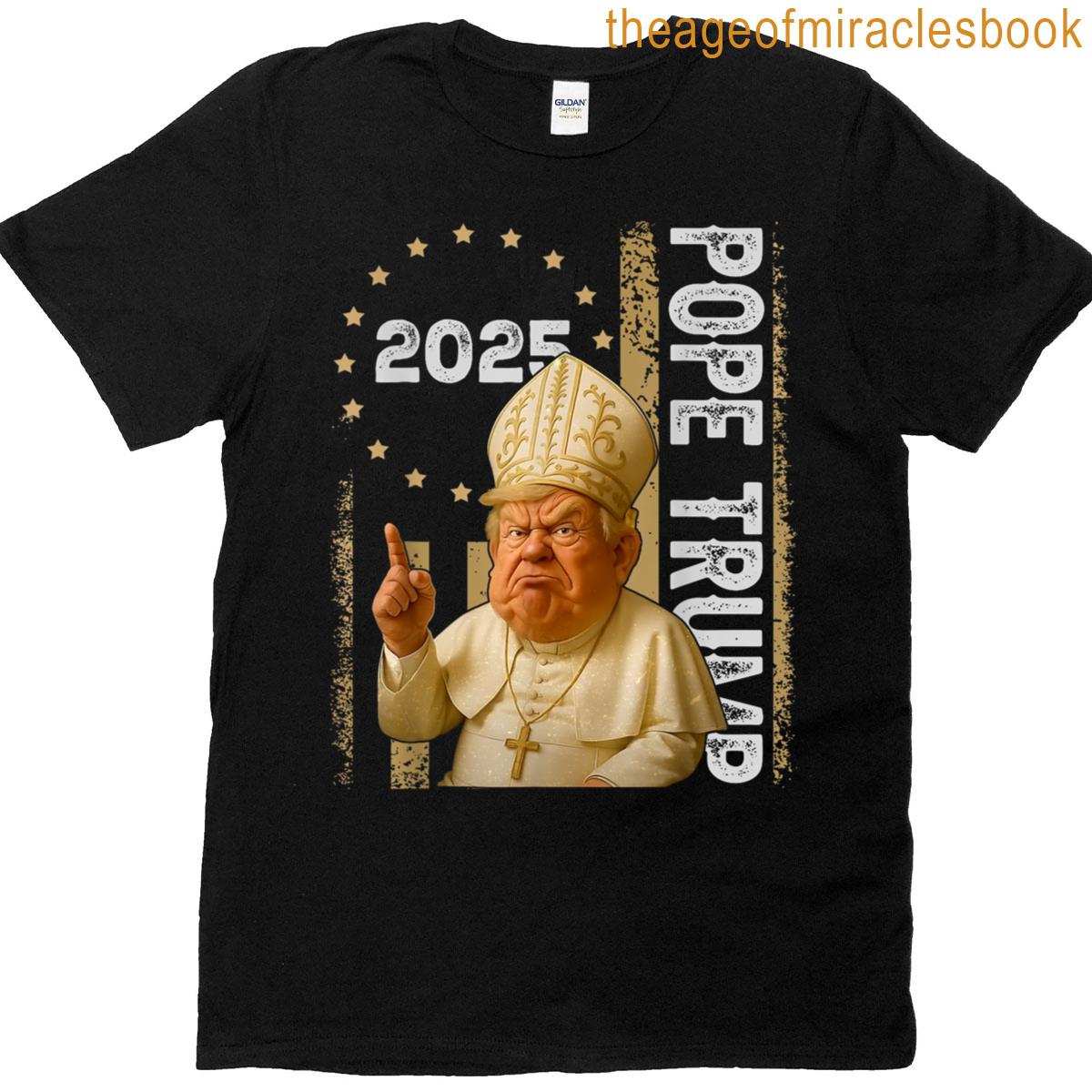 Pope Trump Funny President Trump Wants To Be The Next Pope T-shirt
