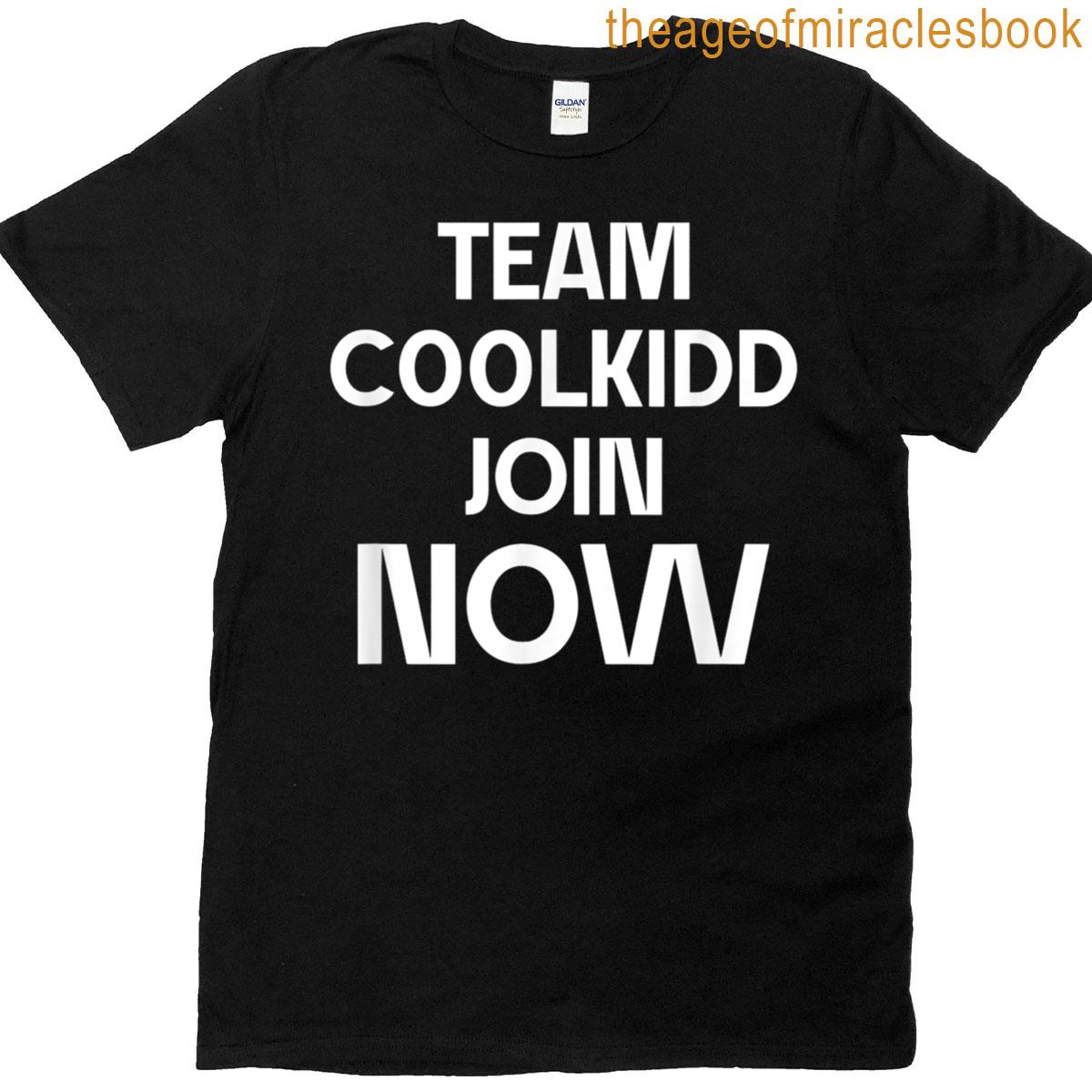 Team C00lkidd Join Today Funny Trending Quote Design T-shirt