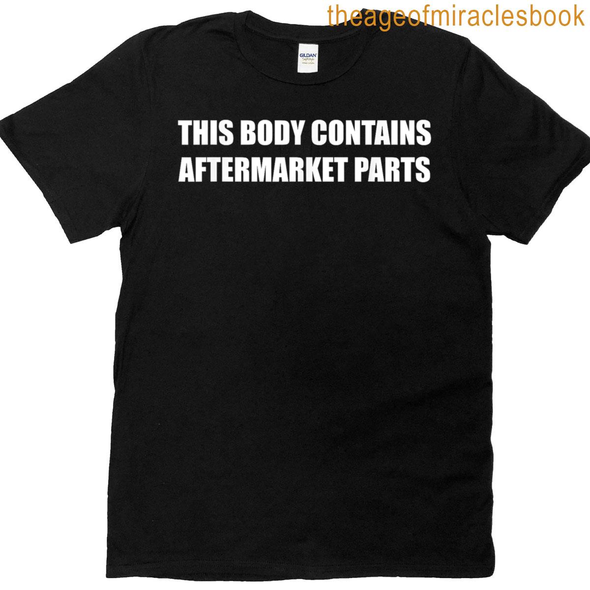 This Body Contains Aftermarket Parts Funny Adult Meme T-shirt