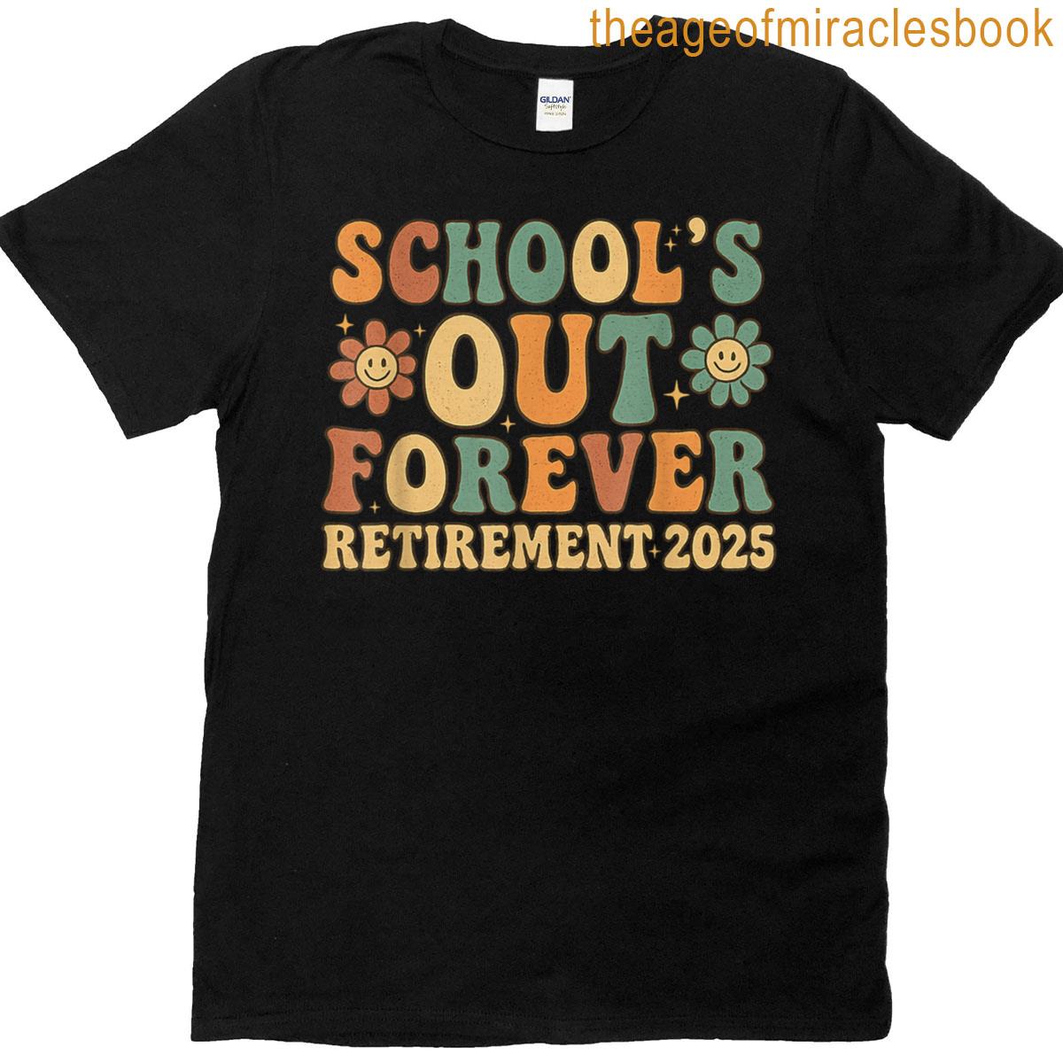 Schools Out Forever Groovy Teacher Retirement 2025 Retired T-shirt
