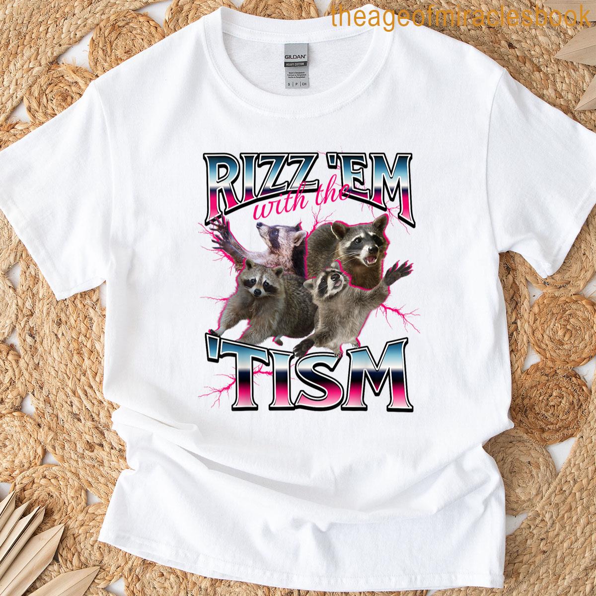 Autism Funny Rizz Em With The Tism Meme Autistic Racoon T-shirt