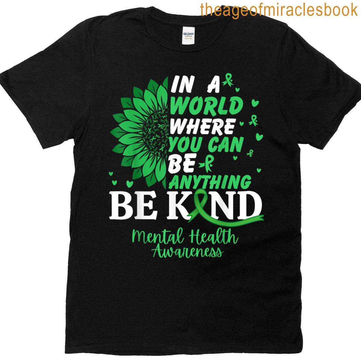 Be Kind Mental Health Awareness Month Green Ribbon Sunflower T-shirt