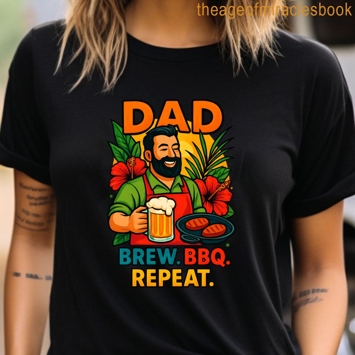 Dad Brew Bbq Repeat Fathers Day T-shirt