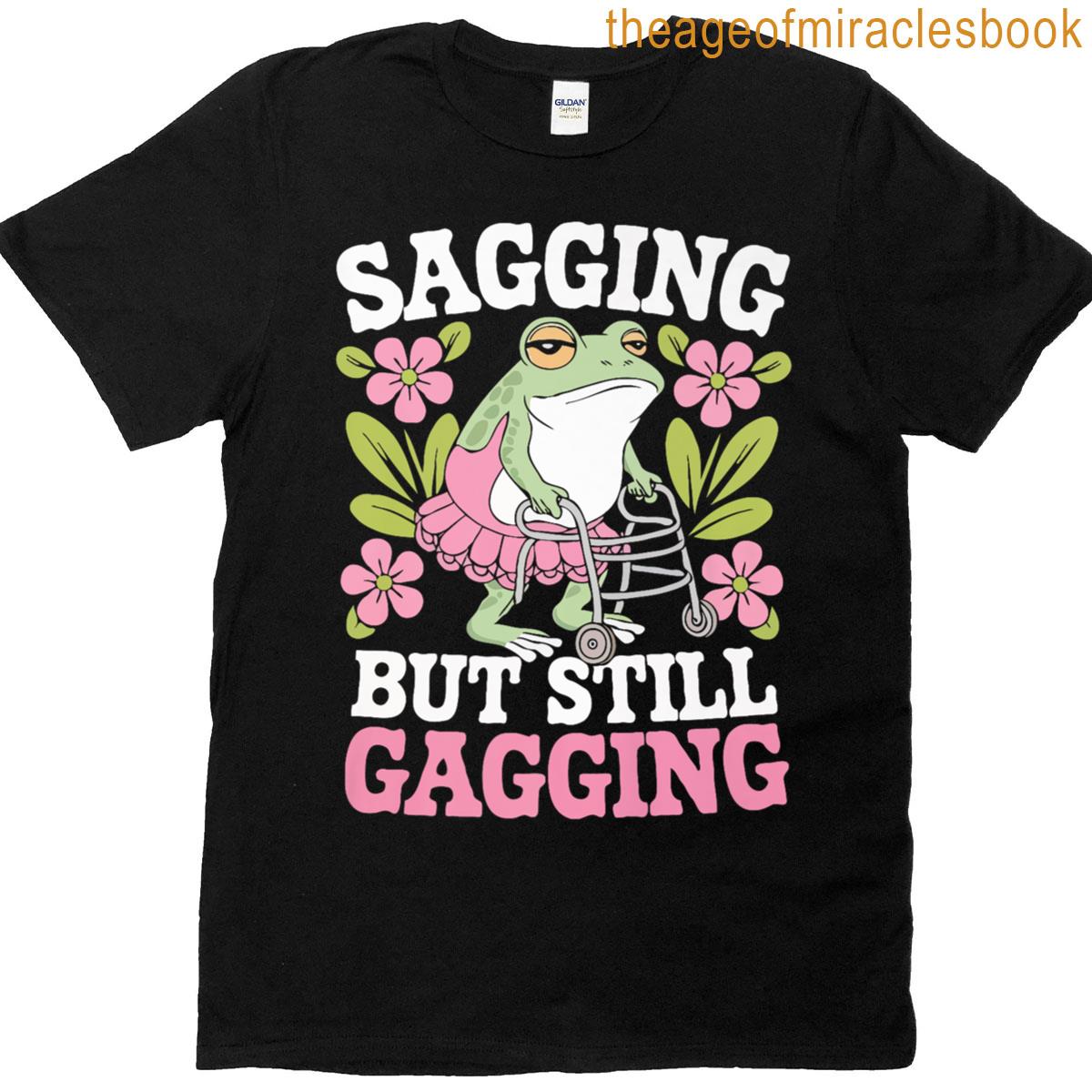 Funny Frog Meme Sagging But Still Gagging Lover Frog Meme Premium T-shirt