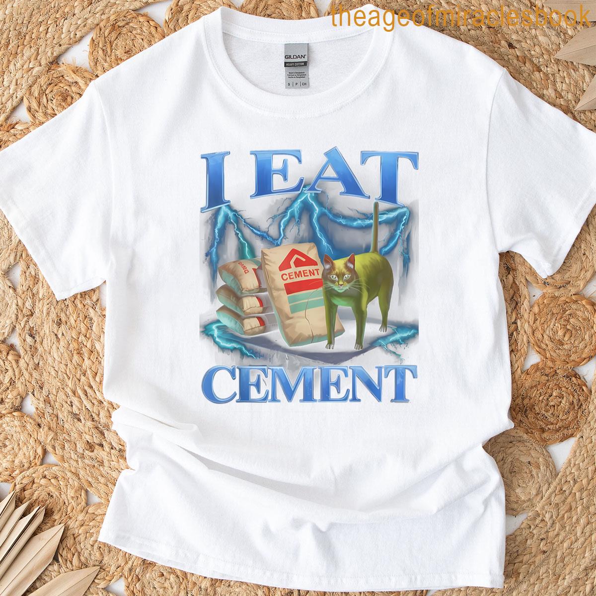 I Eat Cement Funny Cat Meme Internet Memes Funny Memes Gen-z T-shirt