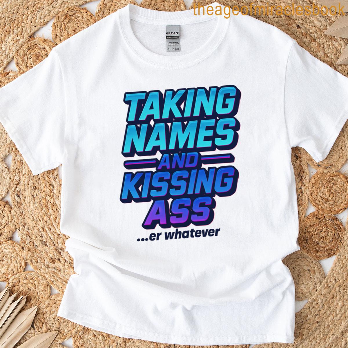Taking Names And What T-shirt