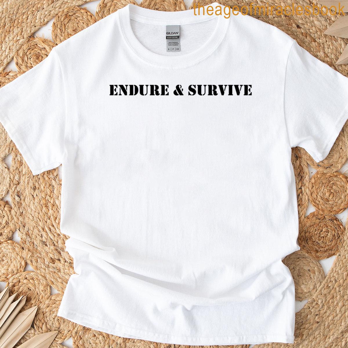 Endure And Survive T-shirt