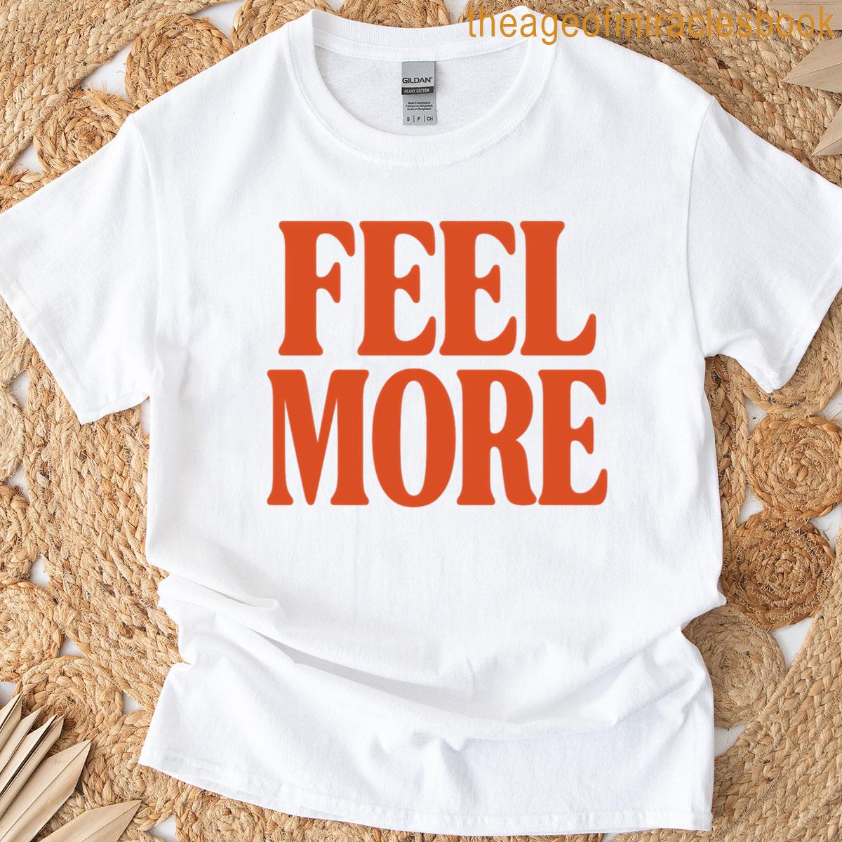 Feel More T-shirt