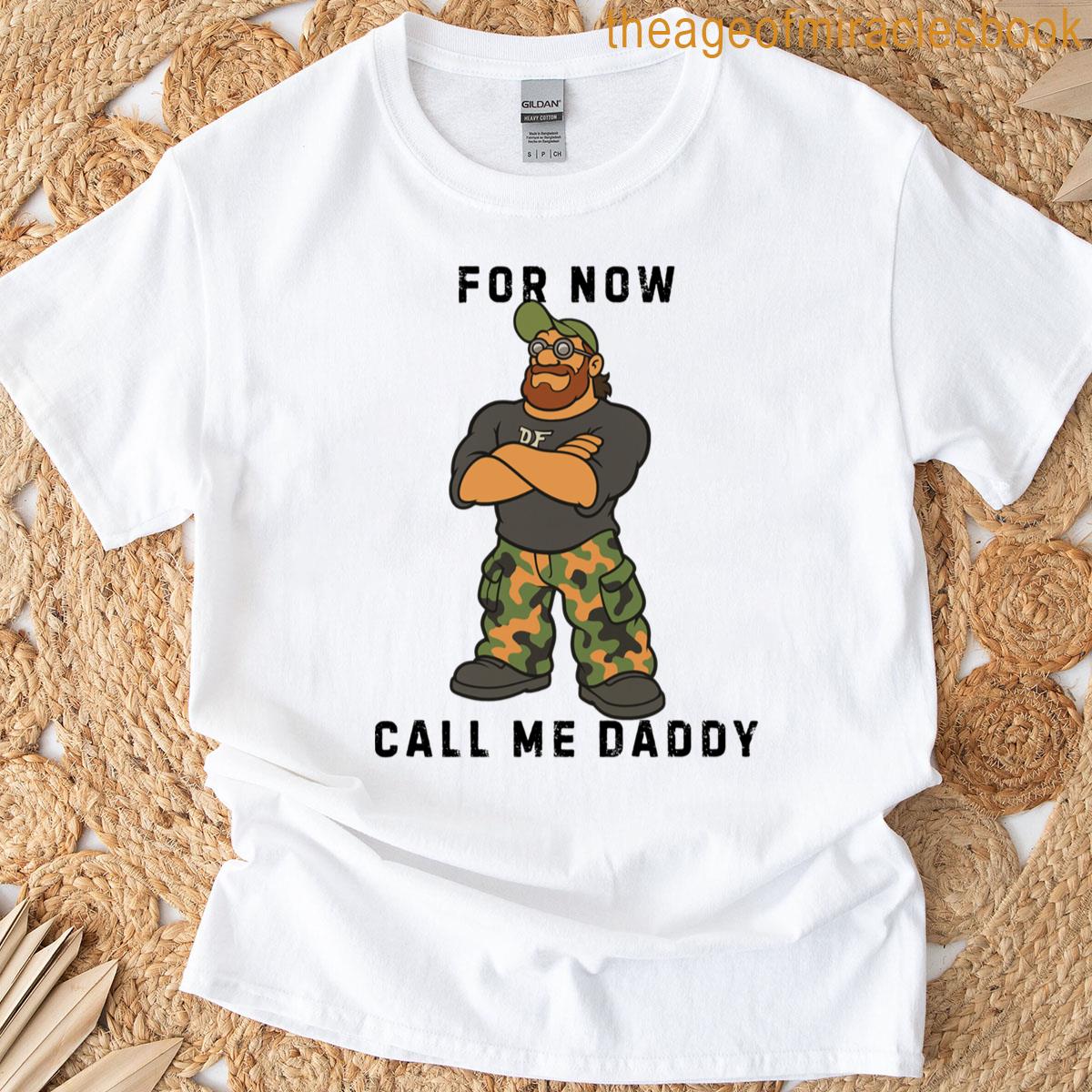 For Now Call Me Daddy Premium T-shirt
