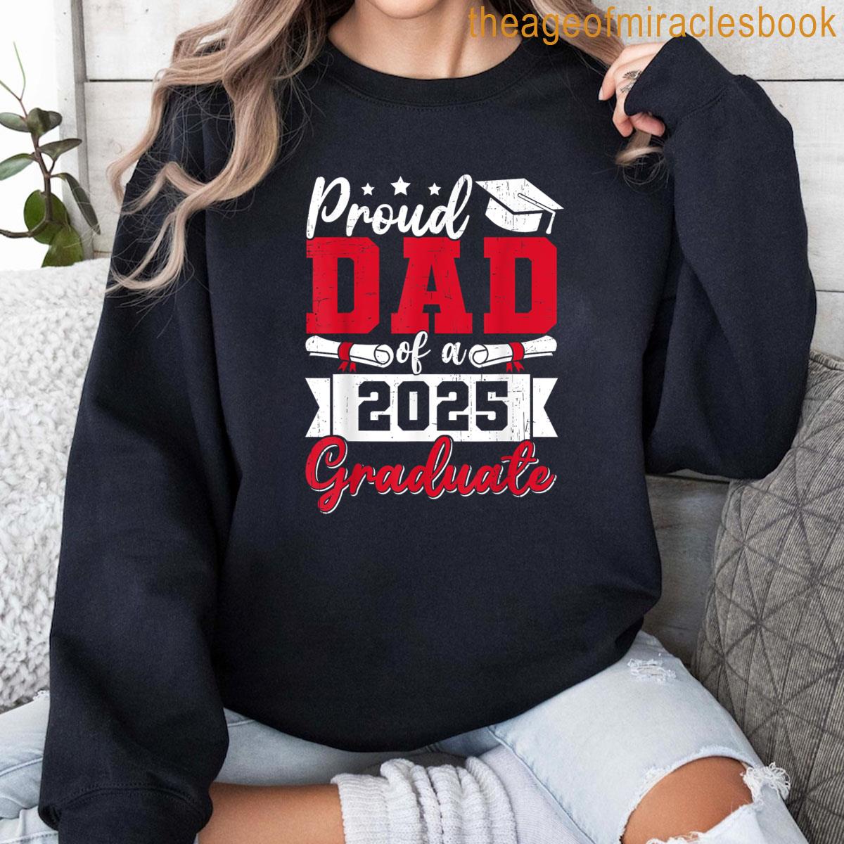 Proud Dad Of A 2025 Graduate Dad Graduation 2025 Father T-shirt
