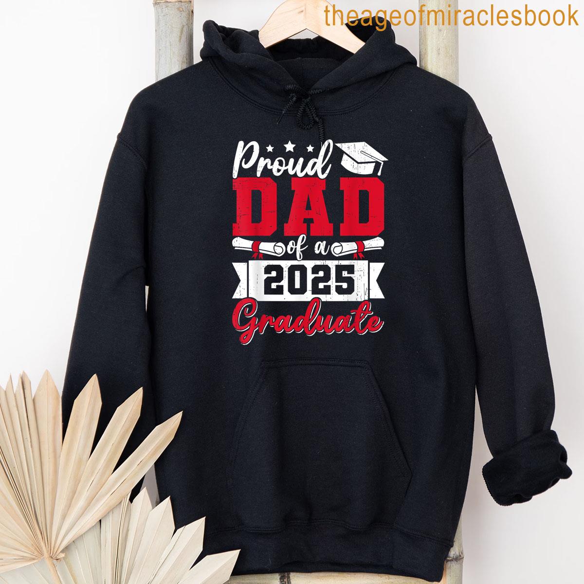 Proud Dad Of A 2025 Graduate Dad Graduation 2025 Father T-shirt