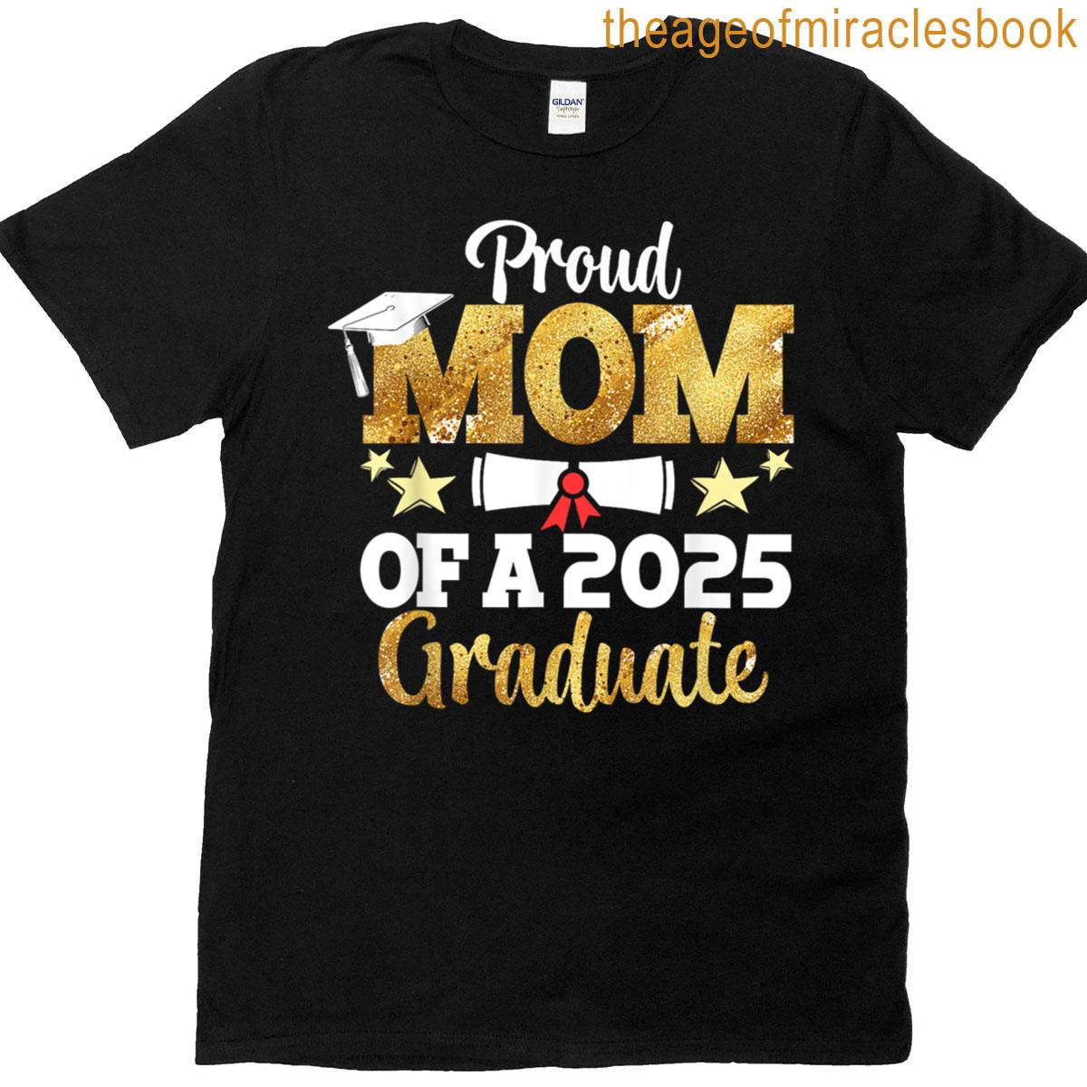 Proud Mom Of A 2025 Graduate Graduation Mom T-shirt