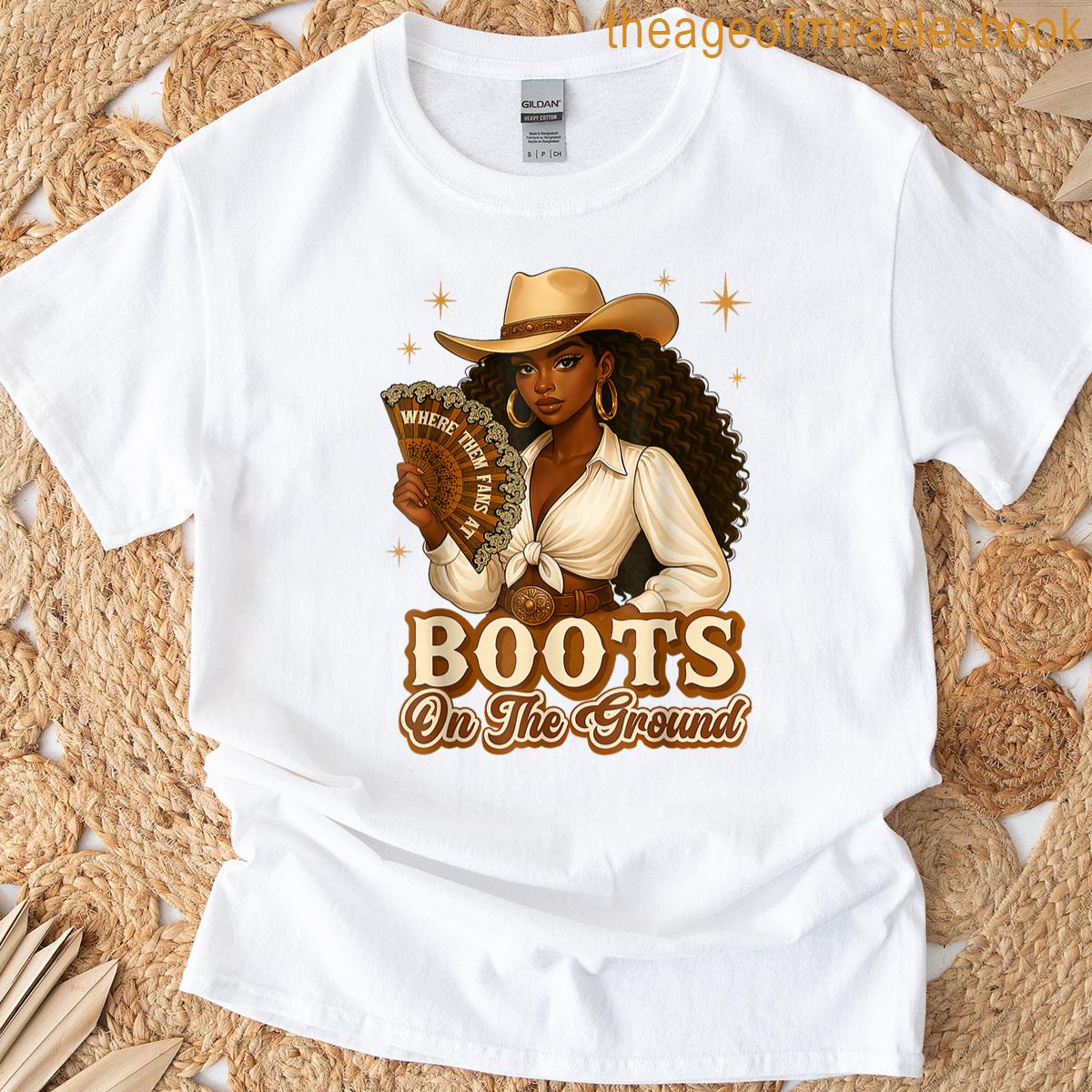 Boots On The Ground Juneteenth Cowgirl Where Them Fans At T-shirt
