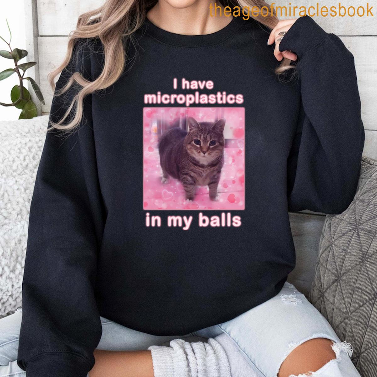 Microplastics In Balls Funny Cat Meme Gifts Oversized T-shirt