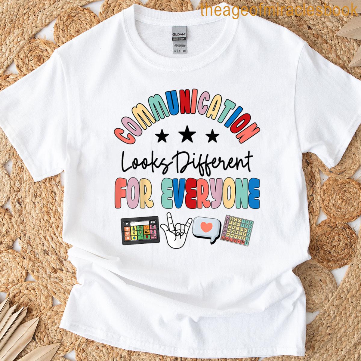 Communication Looks Different For Everyone Speech T-shirt