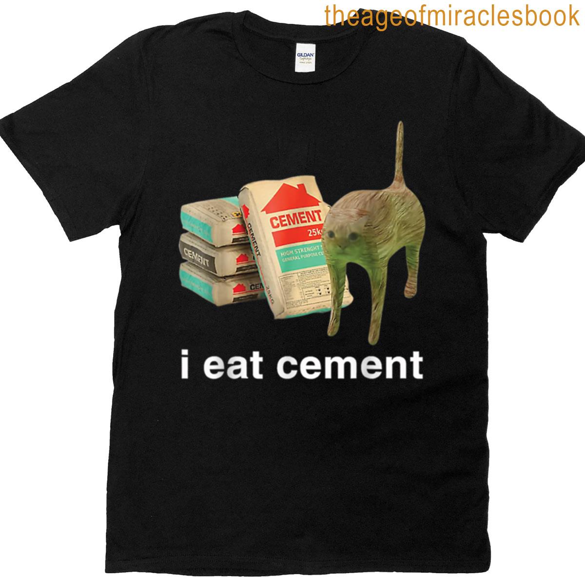 I Eat Cement Cursed Cat Meme T-shirt