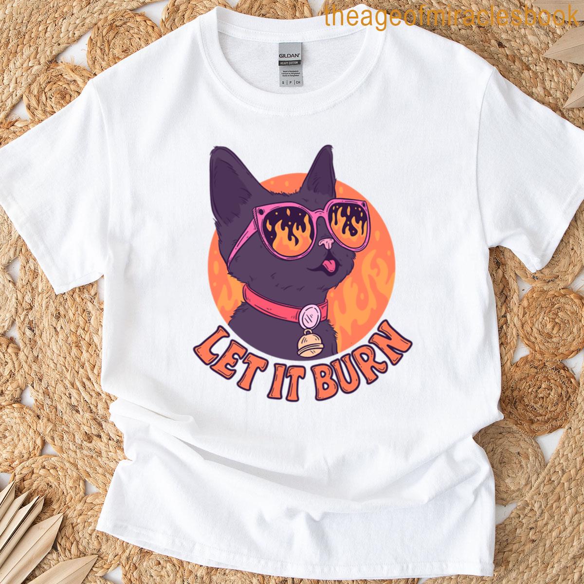 Let It Burn Chaos Cat Meme T-shirt