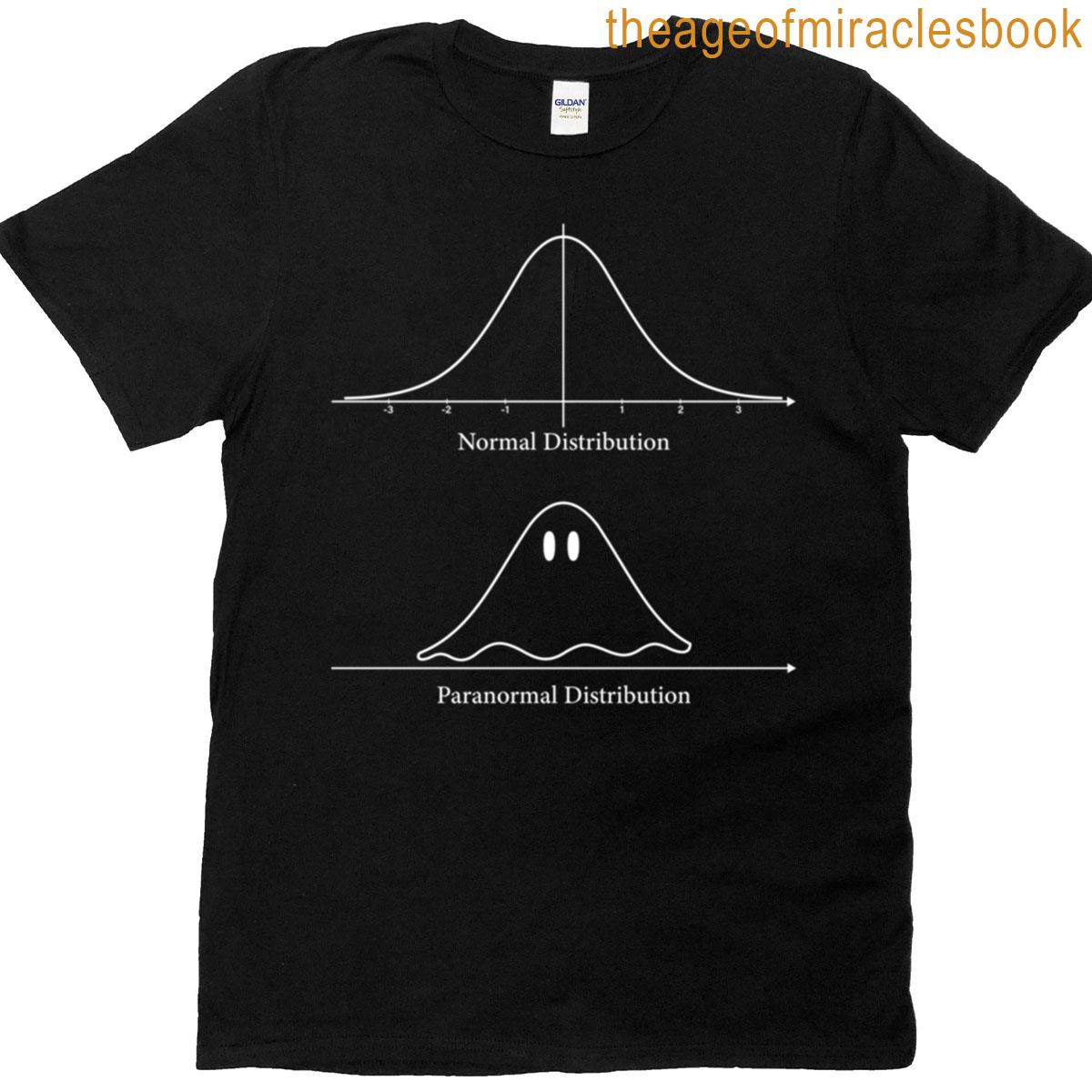 Normal Distribution Paranormal Distribution Math Gift T-shirt