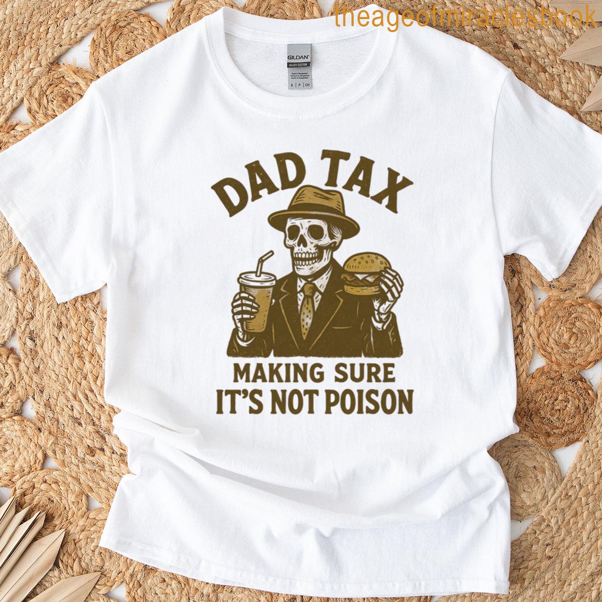 Dad Tax Making Sure Its Not Poison Skeleton Dad Tax Fathers Day Funny ...
