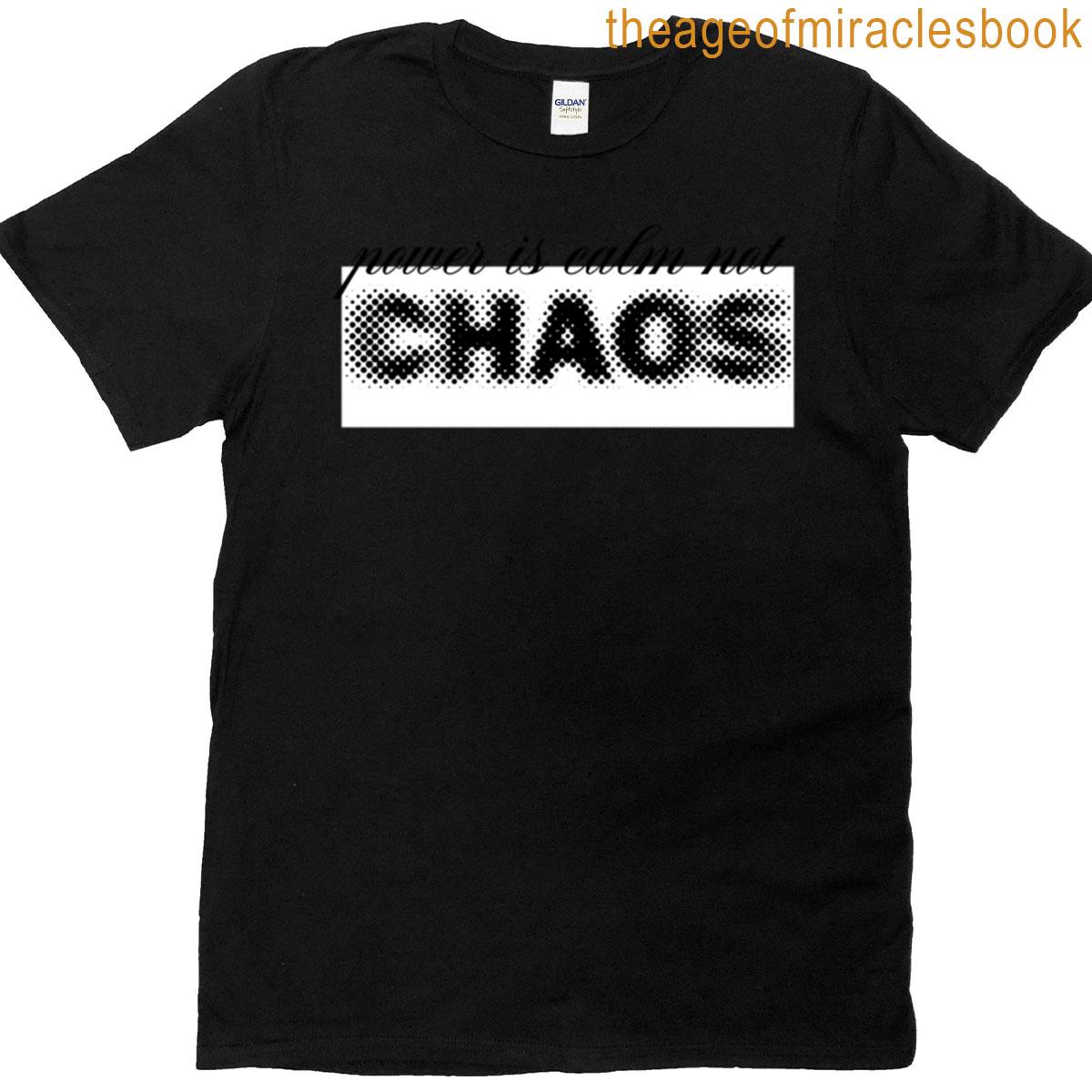 Power Is Calm Not Chaos Bold Minimalist Quote Design T-shirt