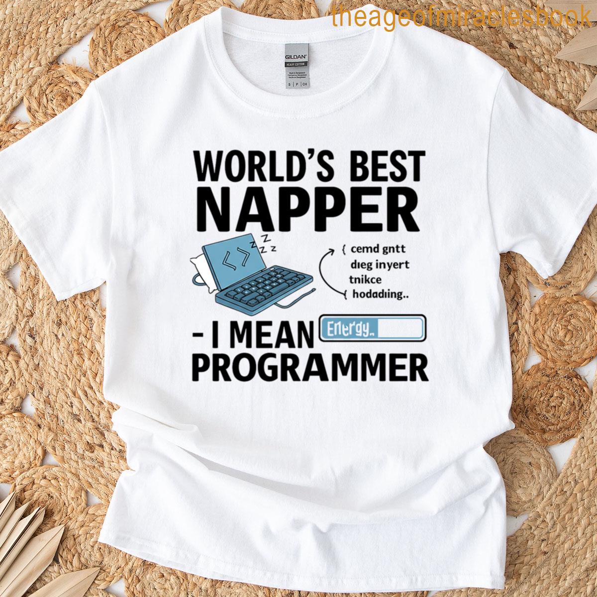 Worlds Best Napper I Mean Programmer T-shirt
