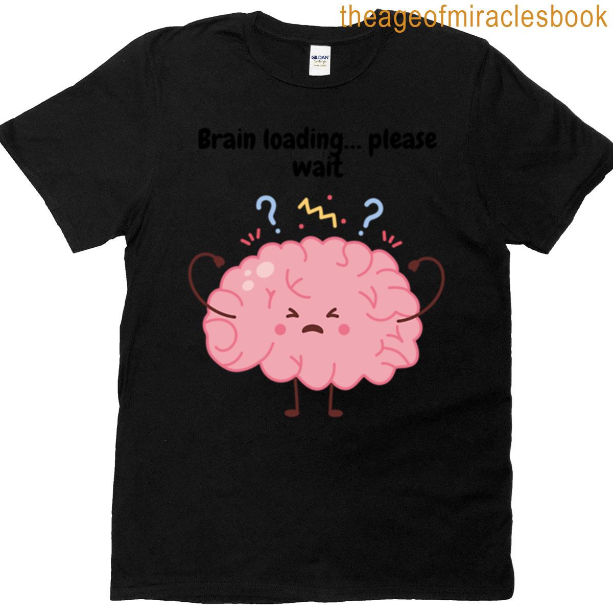 Brain Loading Please Wait Funny Lazy Day Quote Design T-shirt