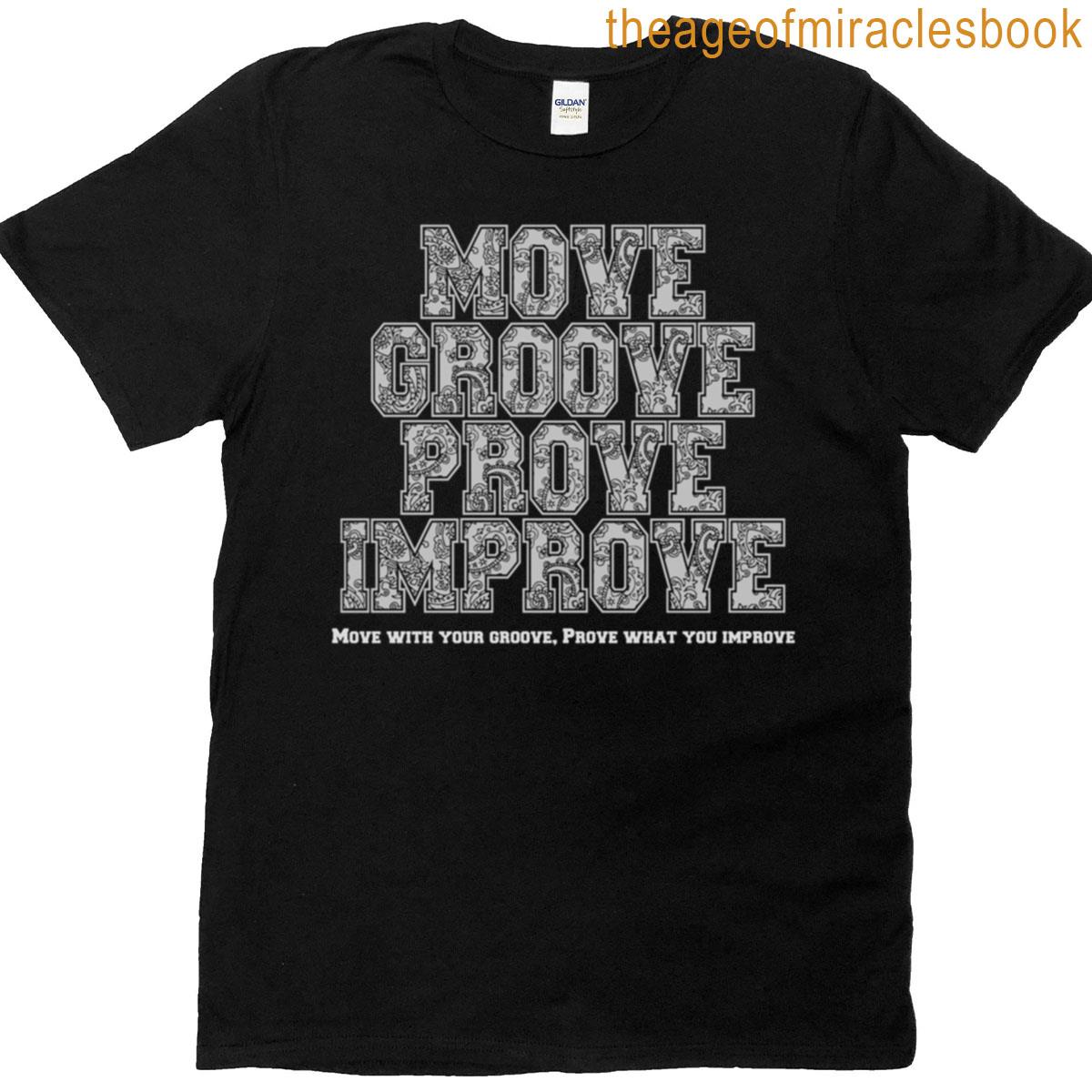 Move Groove Prove Improve T-shirt