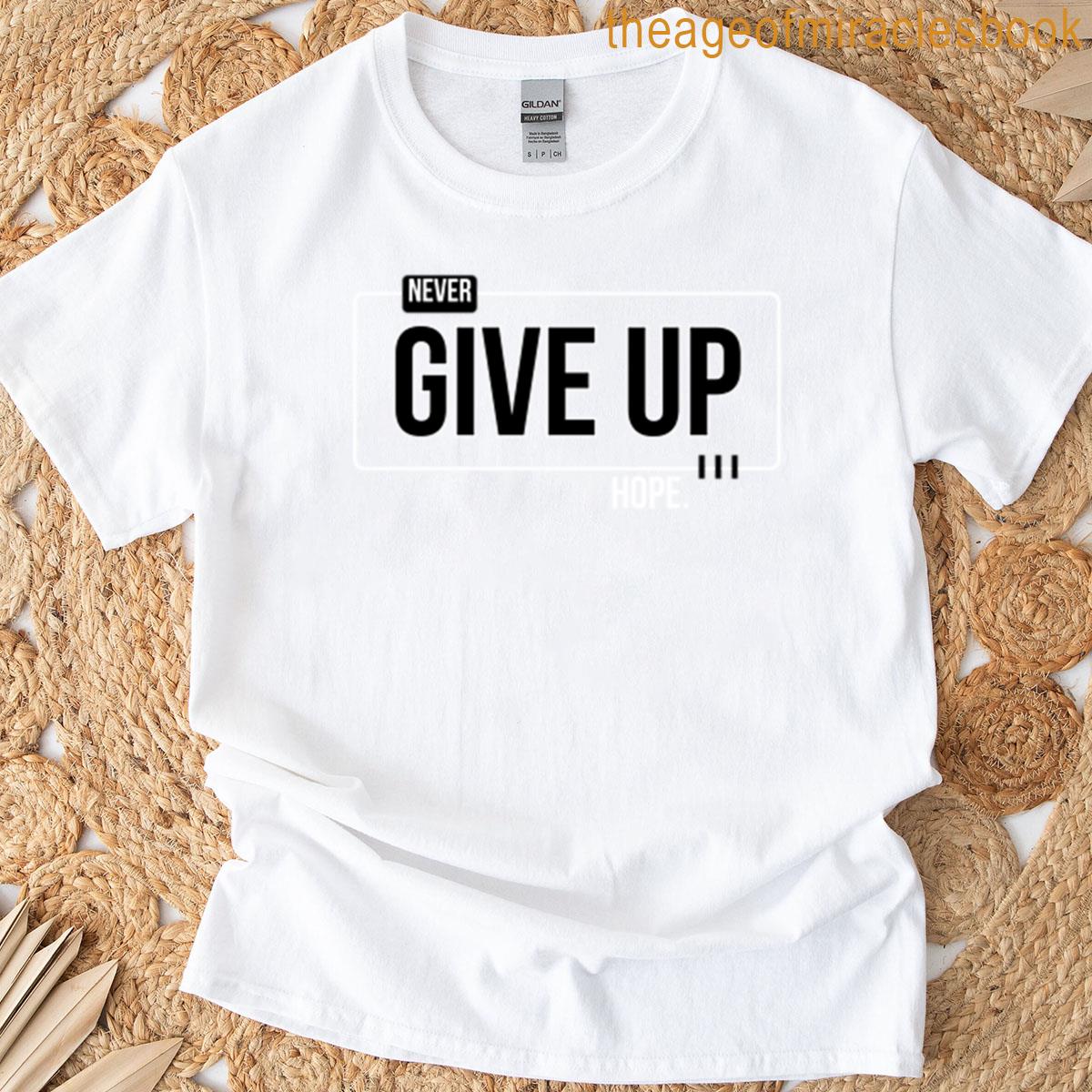 Never Give Up Hope T-shirt
