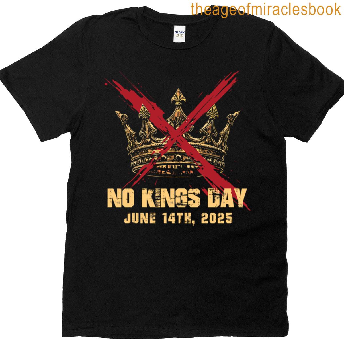 No Kings Day Rejecting Kings Since 1776 In America No Kings T-shirt